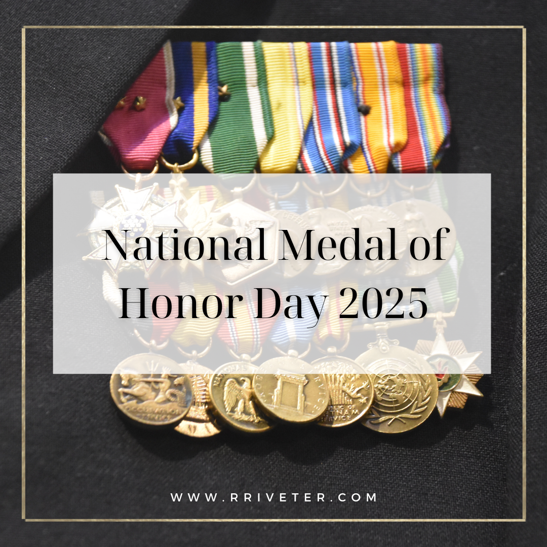 Honoring Heroes: National Medal of Honor Day 2025 – R. Riveter