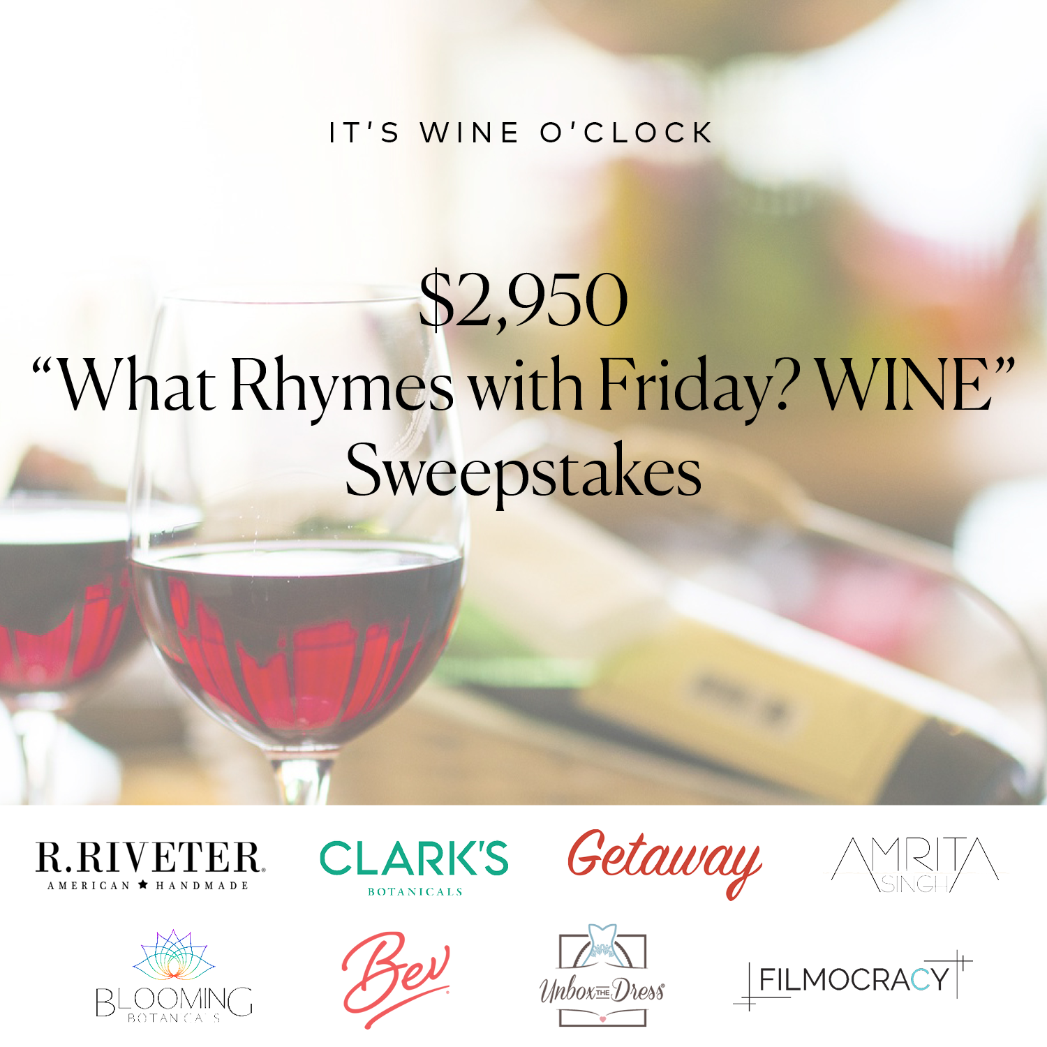 IT'S WINE O'CLOCK $2,950 What Rhymes with Friday? WINE Sweepstakes – R ...