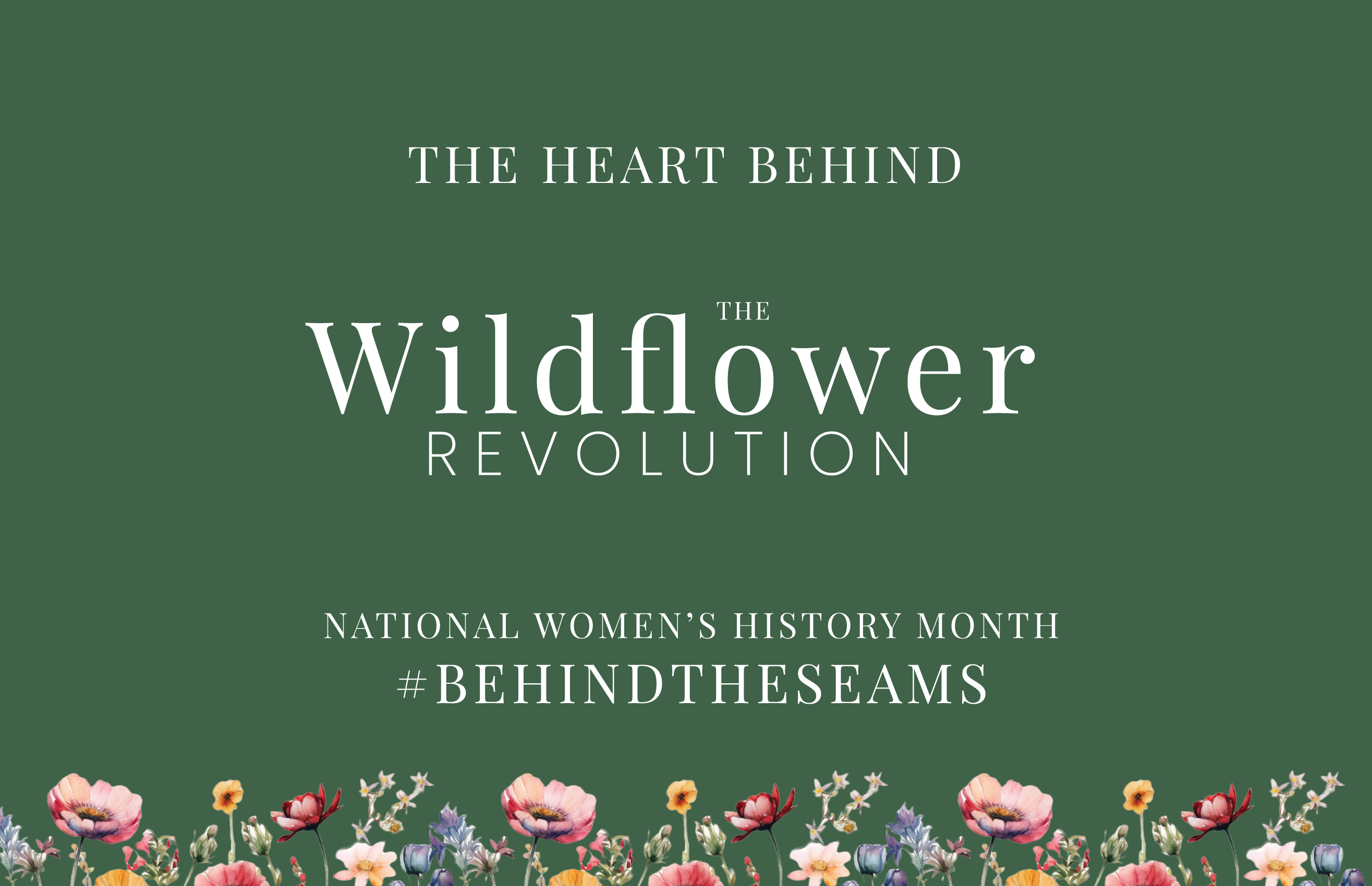 The Wildflower Revolution | Women's History Month – R. Riveter